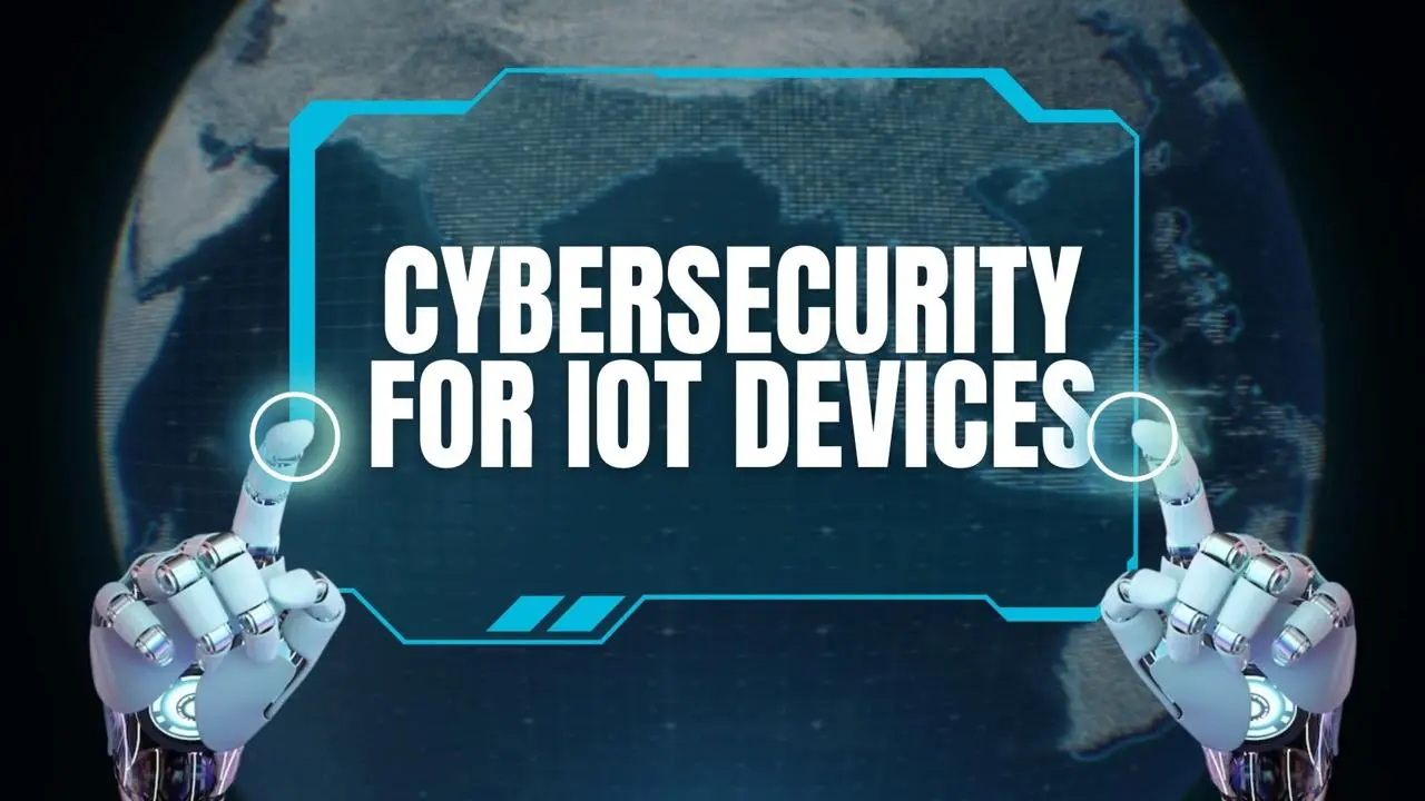 Cybersecurity for IoT Devices: Protecting Your Smart Home